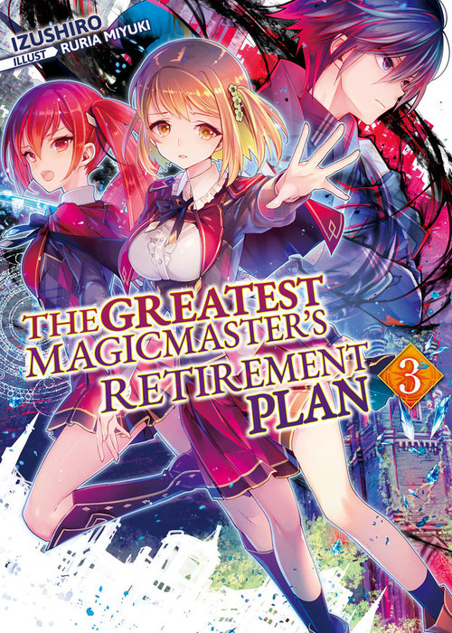 The Greatest Magicmaster's Retirement Plan: Volume 3 (Saikyou Mahoushi ...