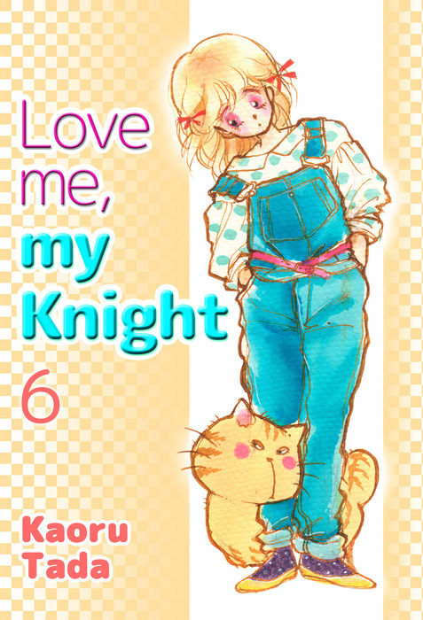 Love me, my Knight, Volume 6 (Aishite Knight) - Manga - BOOK☆WALKER