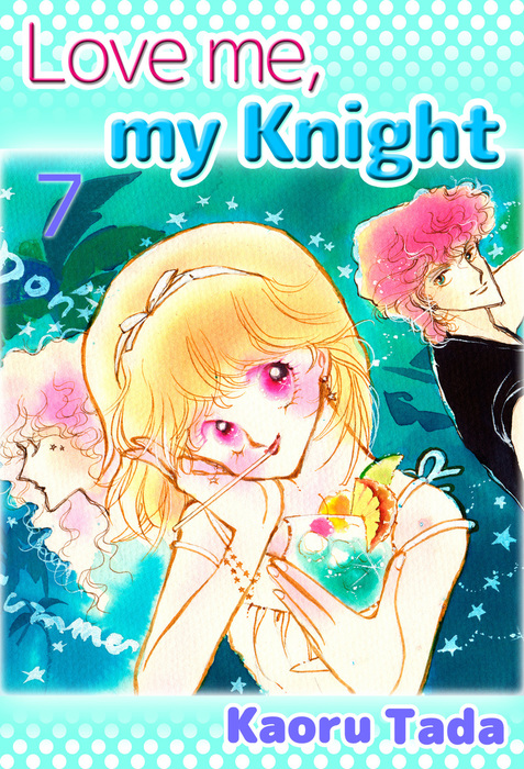 Love me, my Knight, Volume 7 (Aishite Knight) - Manga (last volume ...