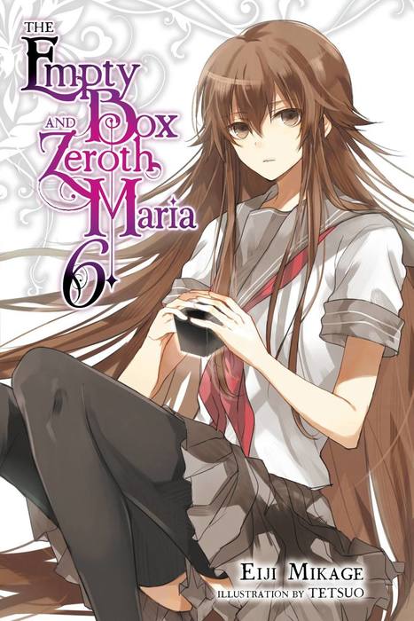 The Empty Box and Zeroth Maria, Vol. 6 (light novel) (Utsuro no Hako to ...